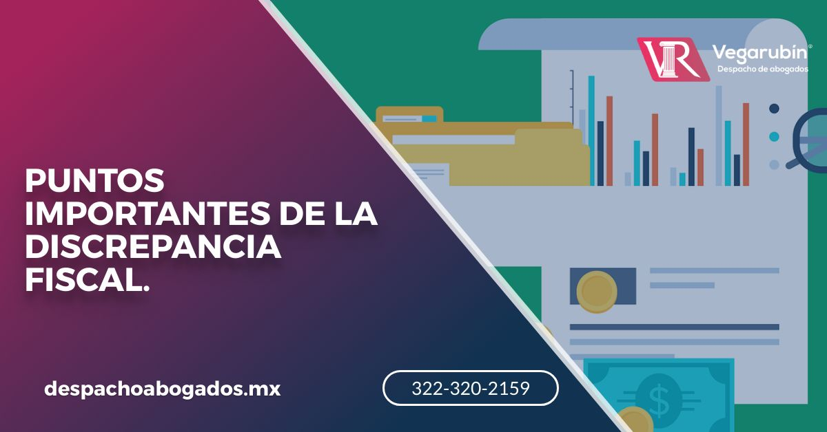 PUNTOS IMPORTANTES DE LA DISCREPANCIA FISCAL.